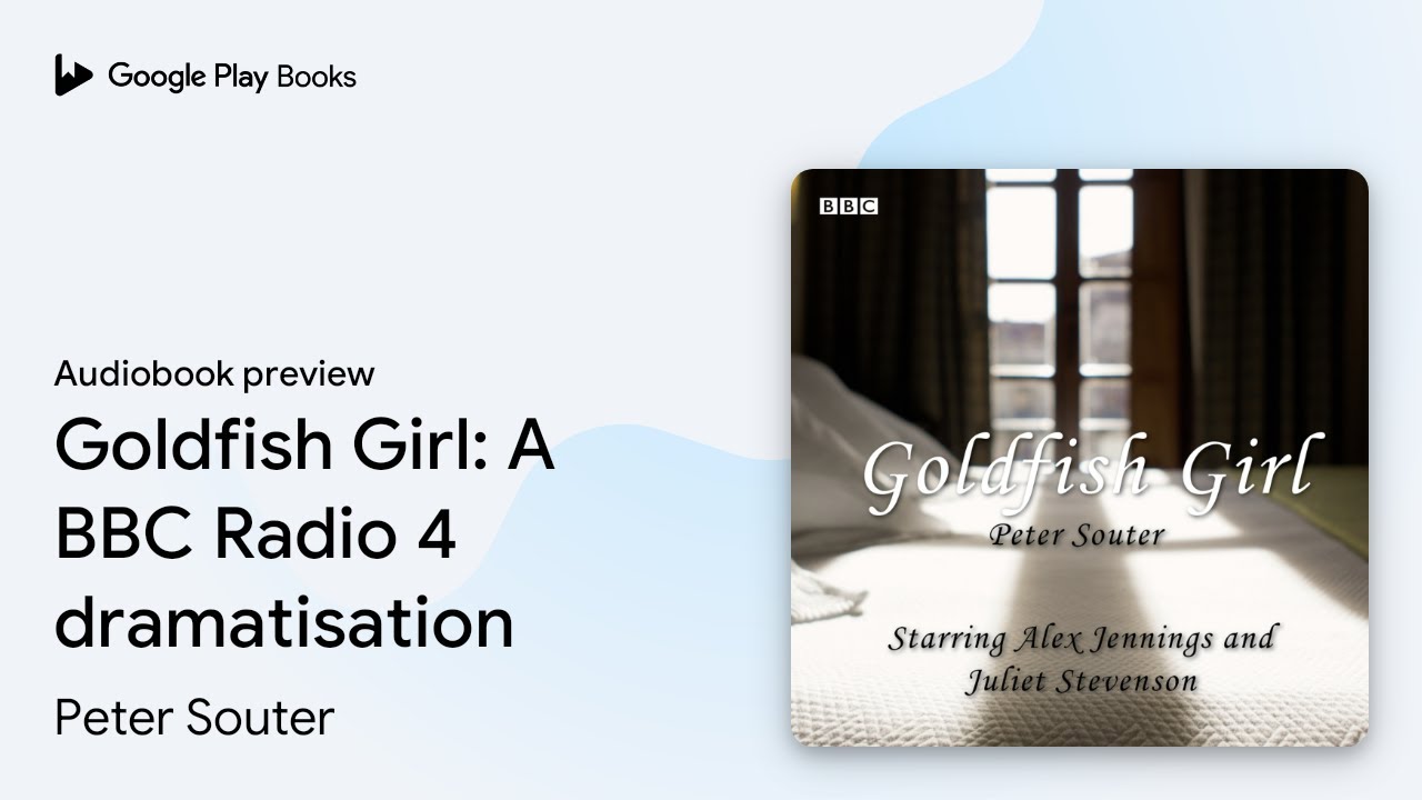 Goldfish Girl: A BBC Radio 4 dramatisation by Peter Souter · Audiobook ...