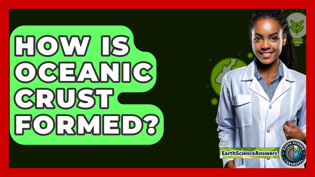 How Is Oceanic Crust Formed? - Earth Science Answers - YouTube