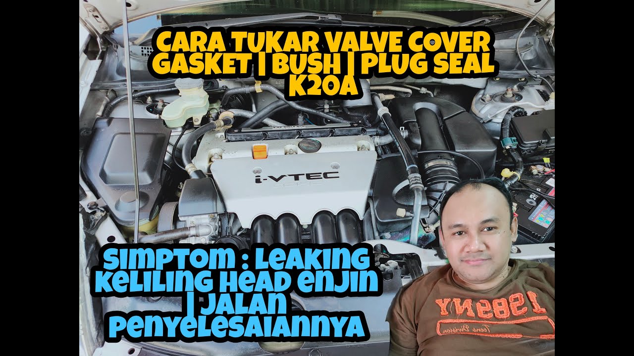Cara tukar valve cover gasket | bush | plug seal honda stream K20A ...