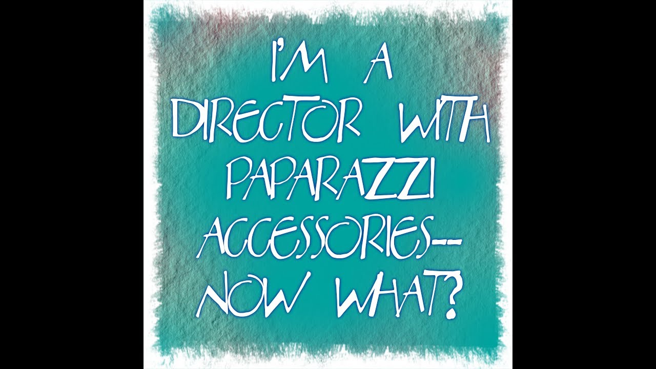 I'm a Director with Paparazzi Accessories, now what? - YouTube