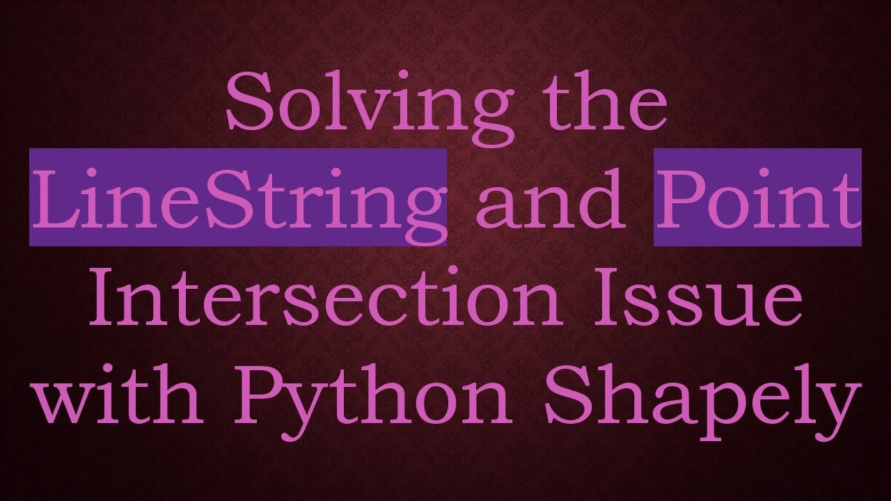 Solving the LineString and Point Intersection Issue with Python Shapely ...