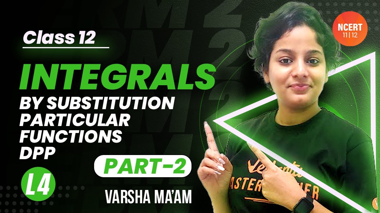 Integrals Class 12 L4 Integration By Substitution Particular Functions Dpp Cbsejee