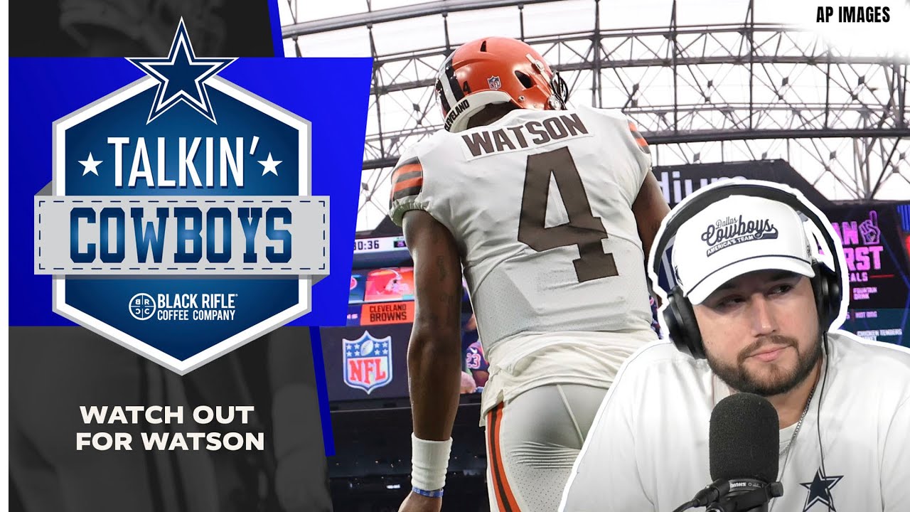 Talkin' Cowboys: Watch Out for Watson | Dallas Cowboys 2024 - YouTube