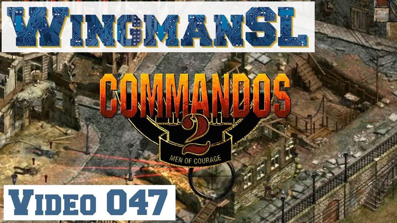 Let's Play || Commandos 2 - 047 - Mission 8 - Der Soldat James Smith ...