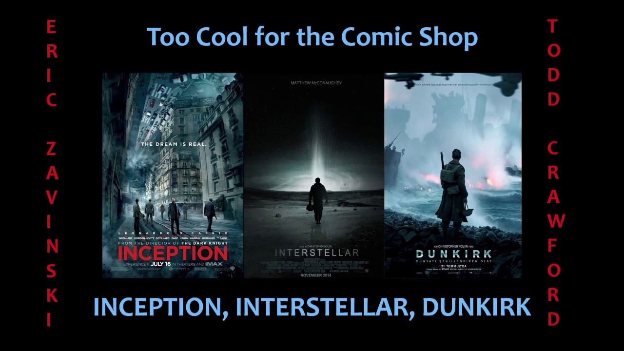 Too Cool for the Comic Shop: Inception, Interstellar, & Dunkirk - YouTube