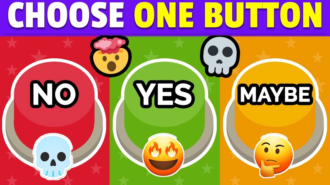 Choose One Button...! - YES or NO or MAYBE - YouTube