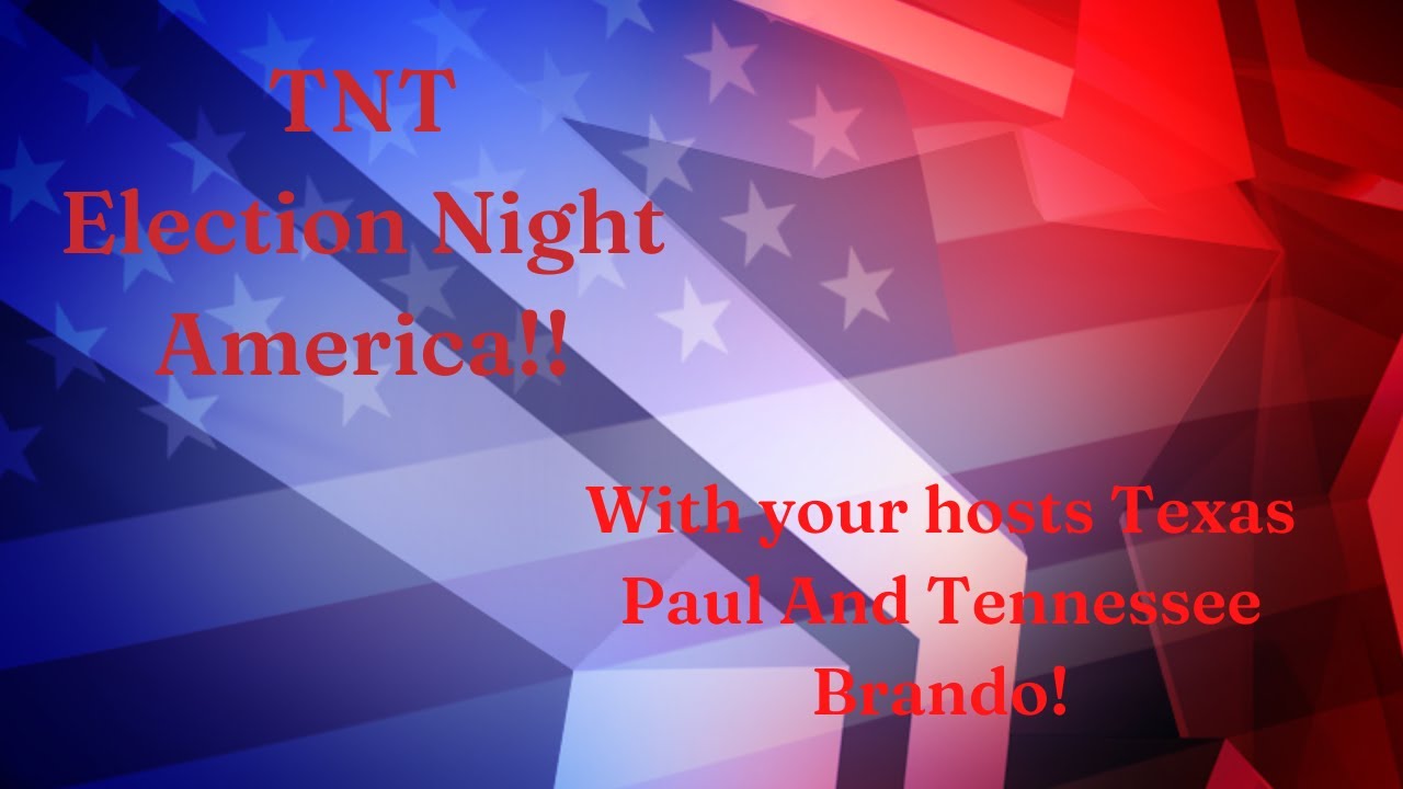 TNT With Texas Paul and Tennessee Brando! Election Night Coverage ...