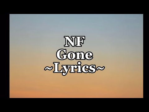 NF ~ Gone (lyrics) - YouTube