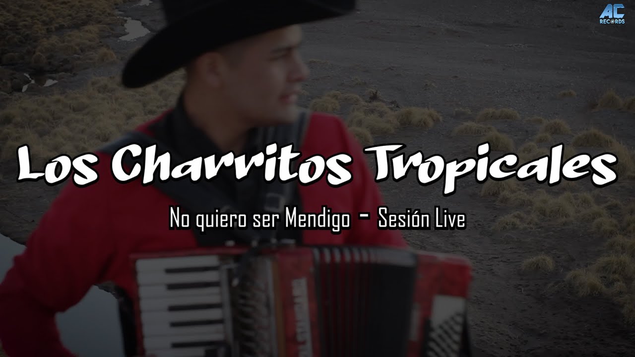Los Charritos Tropicales - No quiero ser Mendigo - YouTube