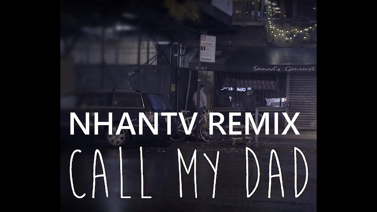 AJR - Call My Dad (NhanTV Bootleg, Unofficial Remix) - YouTube