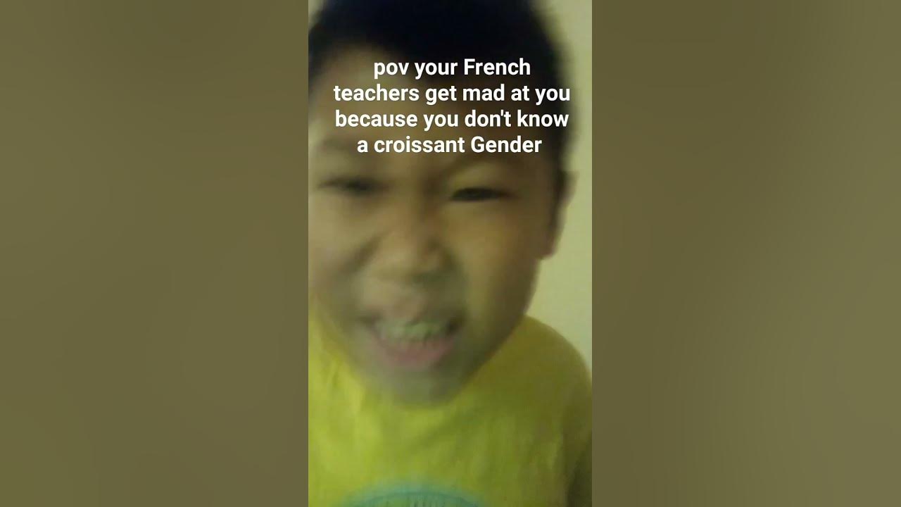 Pov Your French Teacher Get Mad At You Because You Dont No A Croissant Gender Youtube