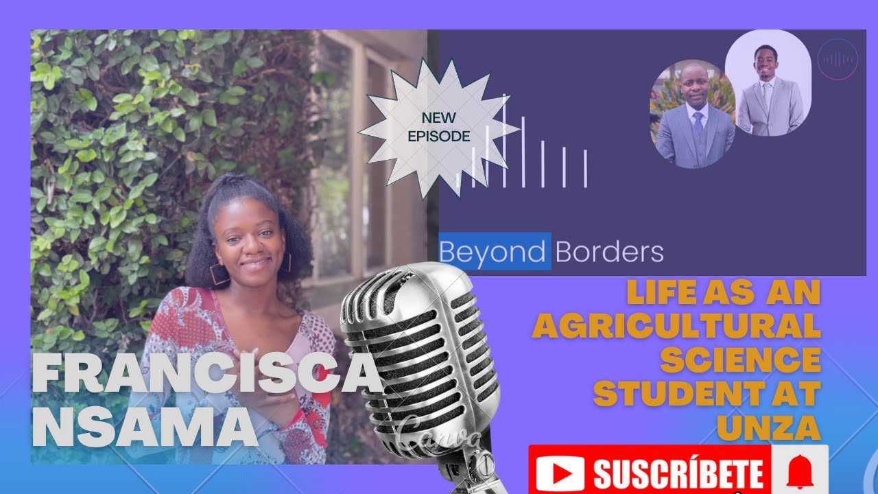 Episode 2 - Francisca Nsama, An Agricultural Science student at the ...
