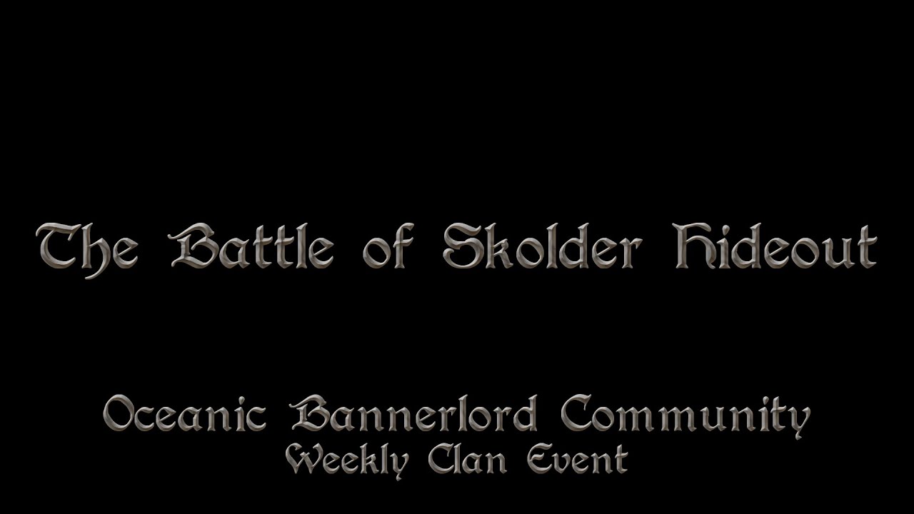 The Battle of Skolder Hideout (Oceanic Bannerlord Community) - YouTube