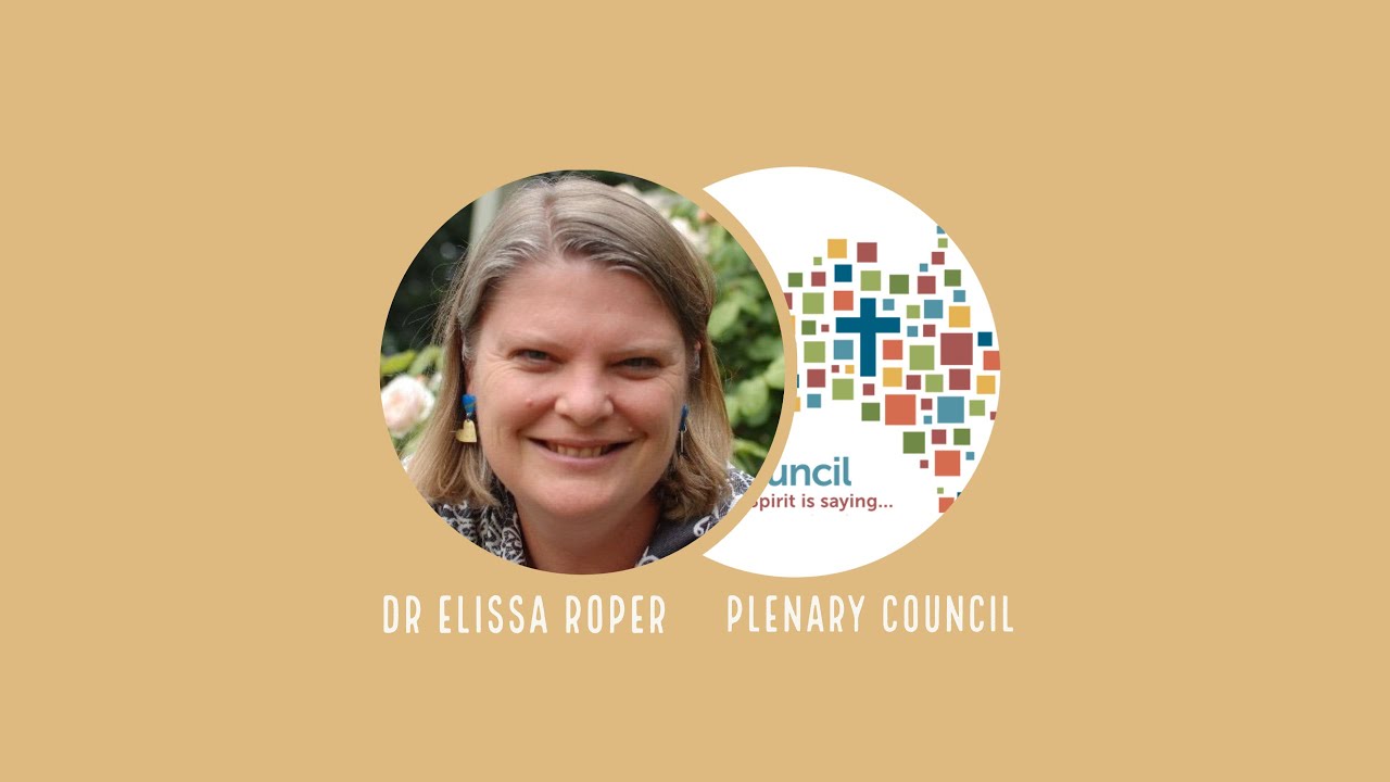Dr Elissa Roper - plenary council, synodality & what happened to the ...