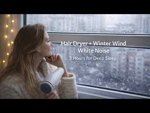 Hair Dryer & Winter Wind Sounds for Deep Sleep | 3 Hours White Noise