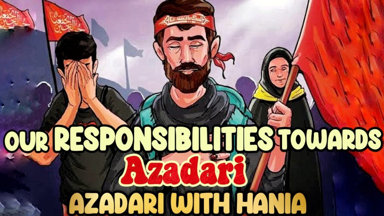 Our Responsibility Towards Azadari | Imam Hussain | Mourning | History ...