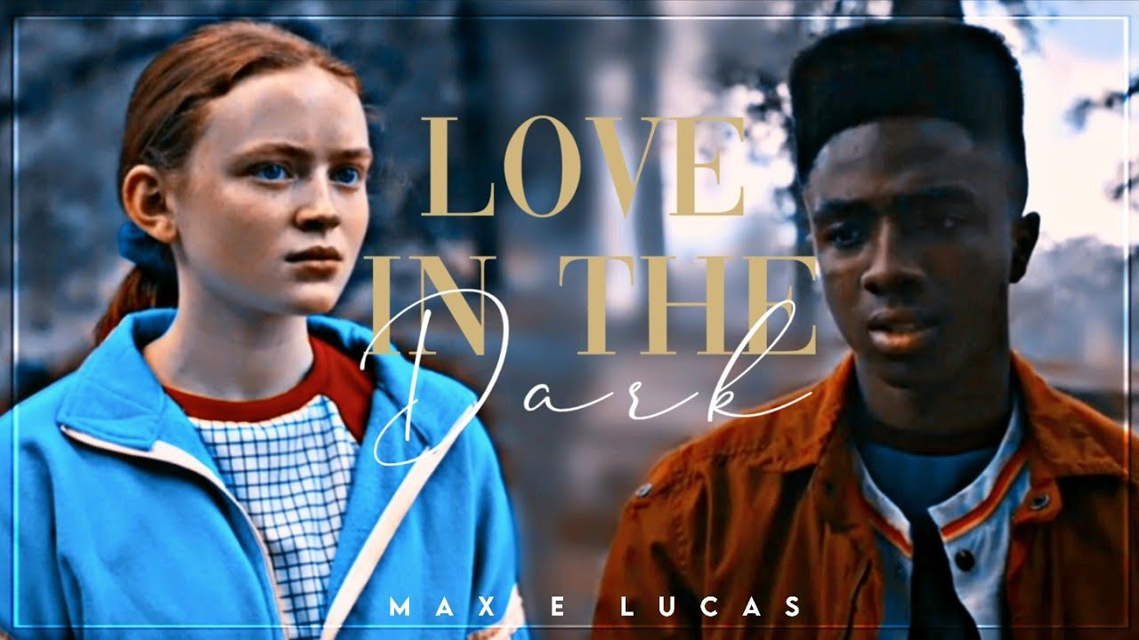 Max & Lucas | love in the dark [stranger things s4] - YouTube Music