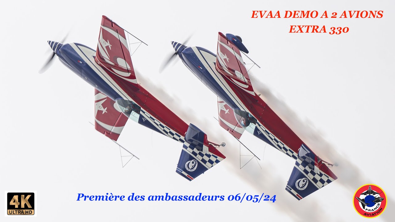EXTRA 330 EVAA Démo a deux avions Première des Ambassadeurs 06 Mai 2024 ...