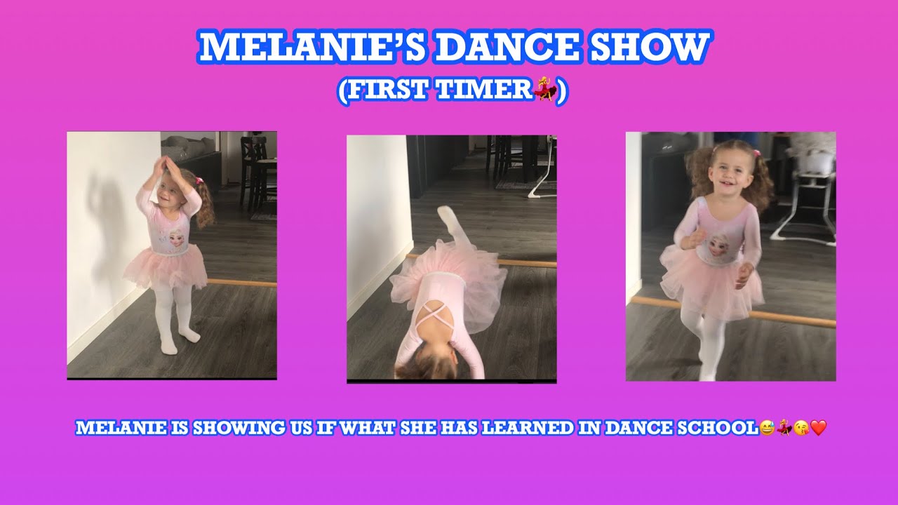 MELANIE`S FIRST DANCE SHOW💃😘 ️ - YouTube