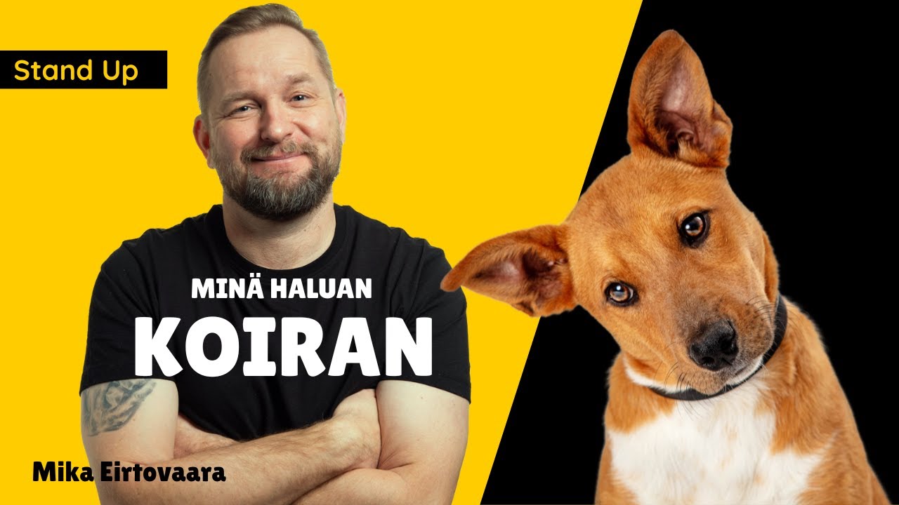Haluan koiran| Mika Eirtovaara | Stand Up Suomi - YouTube