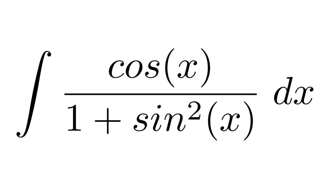 Integral Of Cos x 1 sin 2 x substitution YouTube