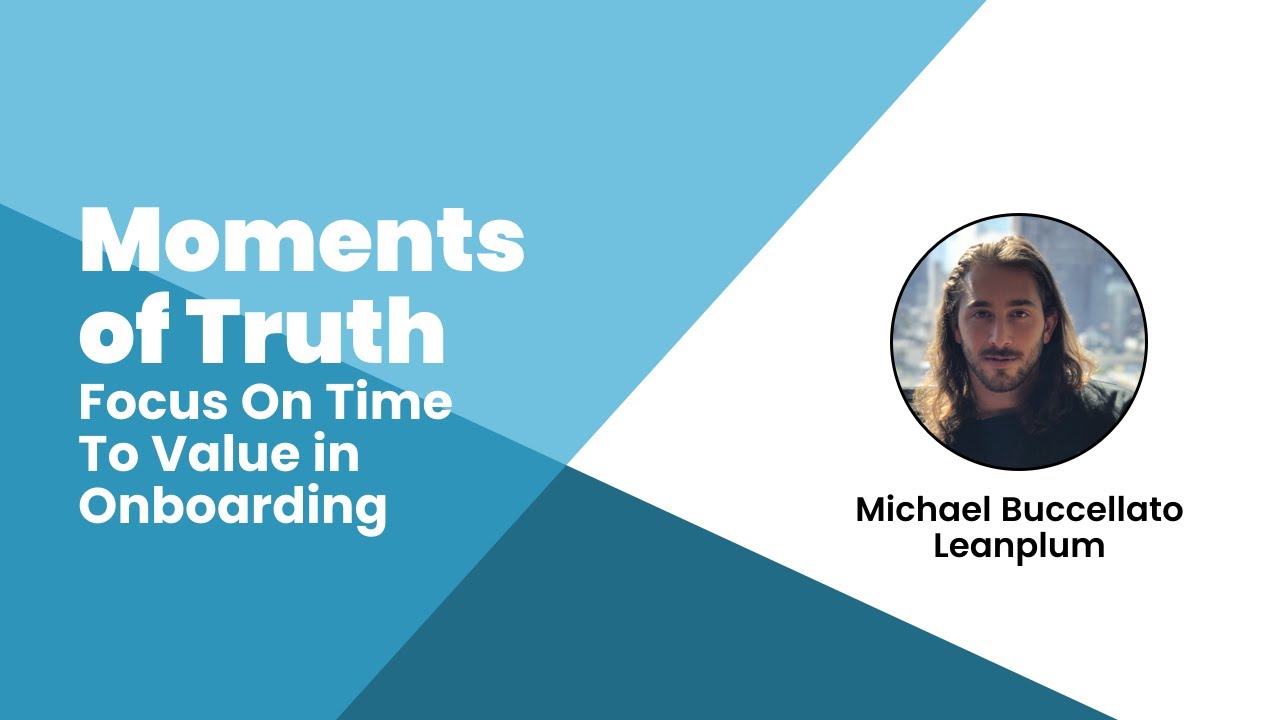 Michael Buccellato: Focus on Time To Value In Onboarding - YouTube