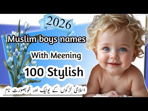 Top100 Famous & Excellent Baby BoysName With Meaning | Famous IRare & Meaningful MuslimNames 2026