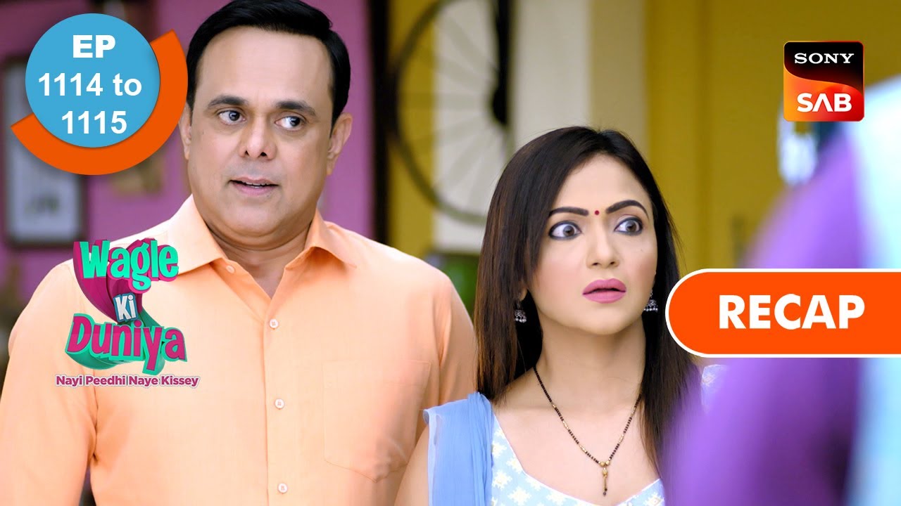 Wagle Ki Duniya | Ep 1114 & Ep 1115 | RECAP | वागले की दुनिया - YouTube