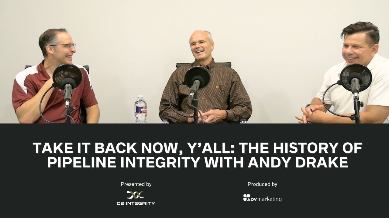 Take It Back Now, Y’all: The History of Pipeline Integrity with Andy ...