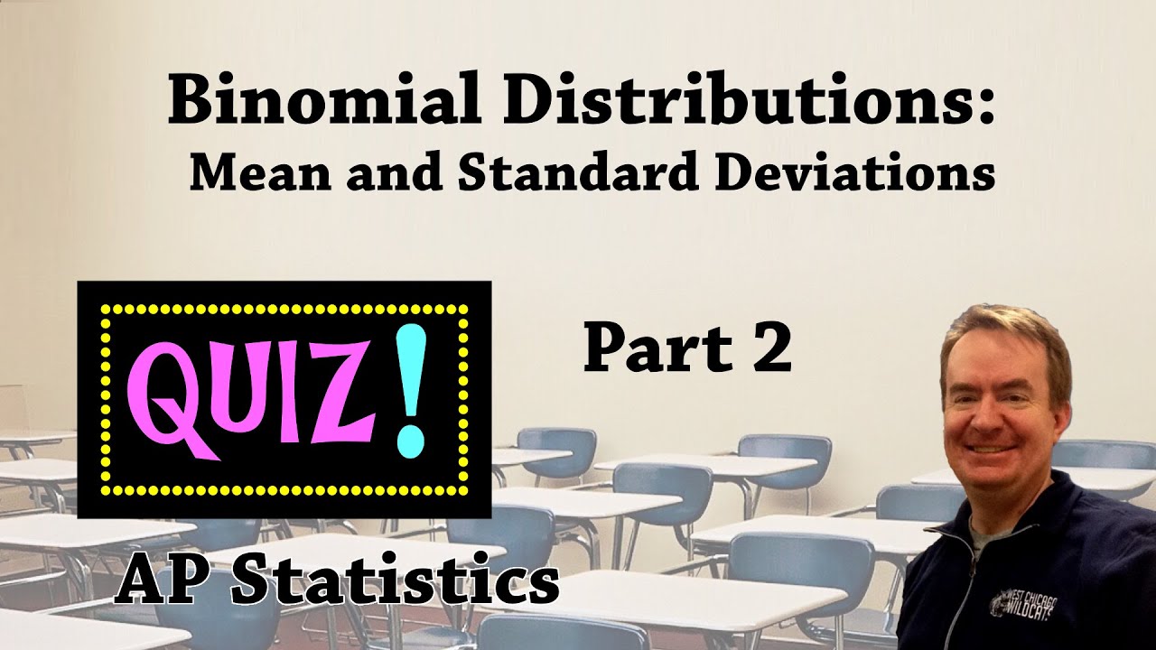 Pop Quiz, Anyone? Part 2 | Describing Binomial Distributions - AP Stats ...