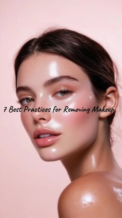 7 Best Practices for Removing Makeup #makeup #skincare #shorts - YouTube