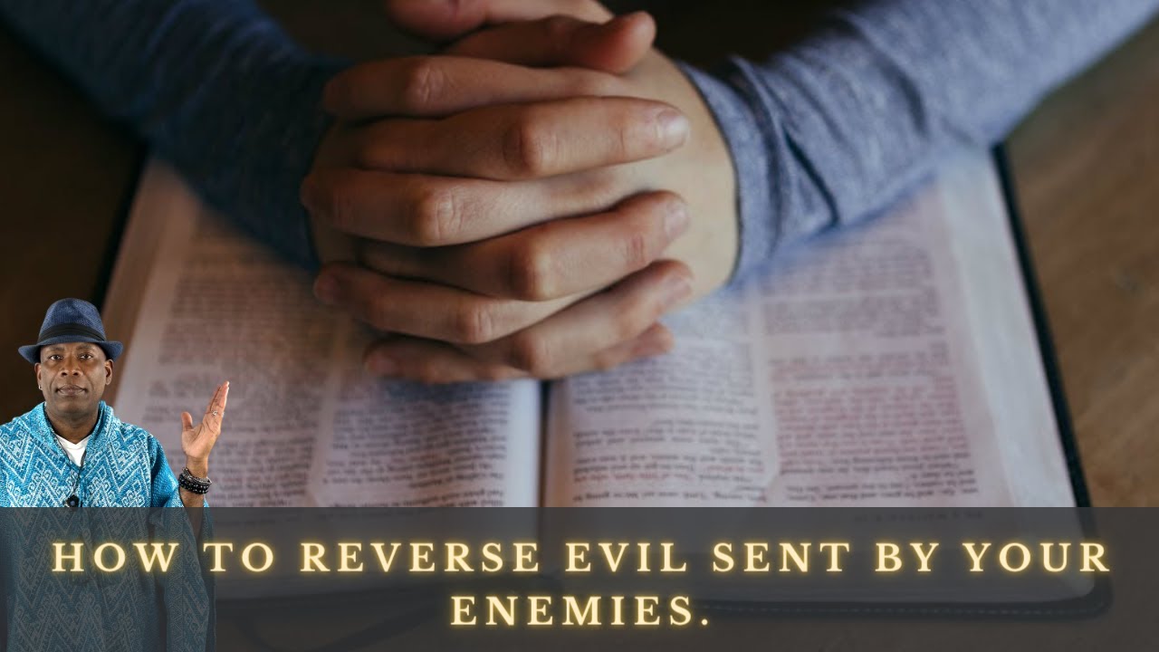 How to Reverse Evil sent by Your Enemies! - YouTube