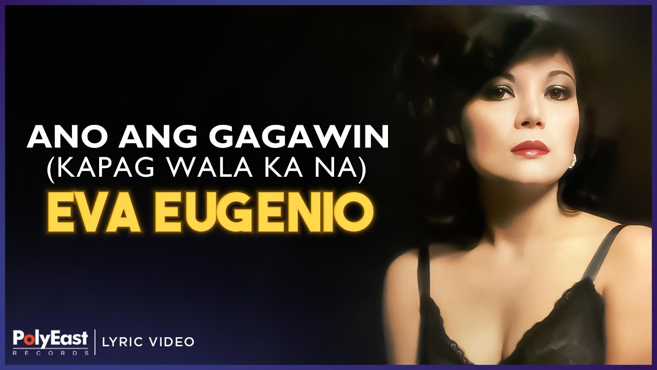 Eva Eugenio - Ano Ang Gagawin (Kapag Wala Ka Na) (Lyric Video) - YouTube