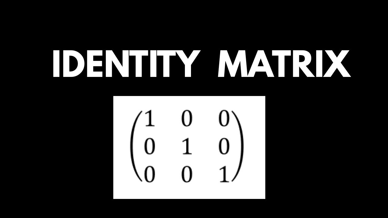 Identity matrix | Types of matrix - YouTube