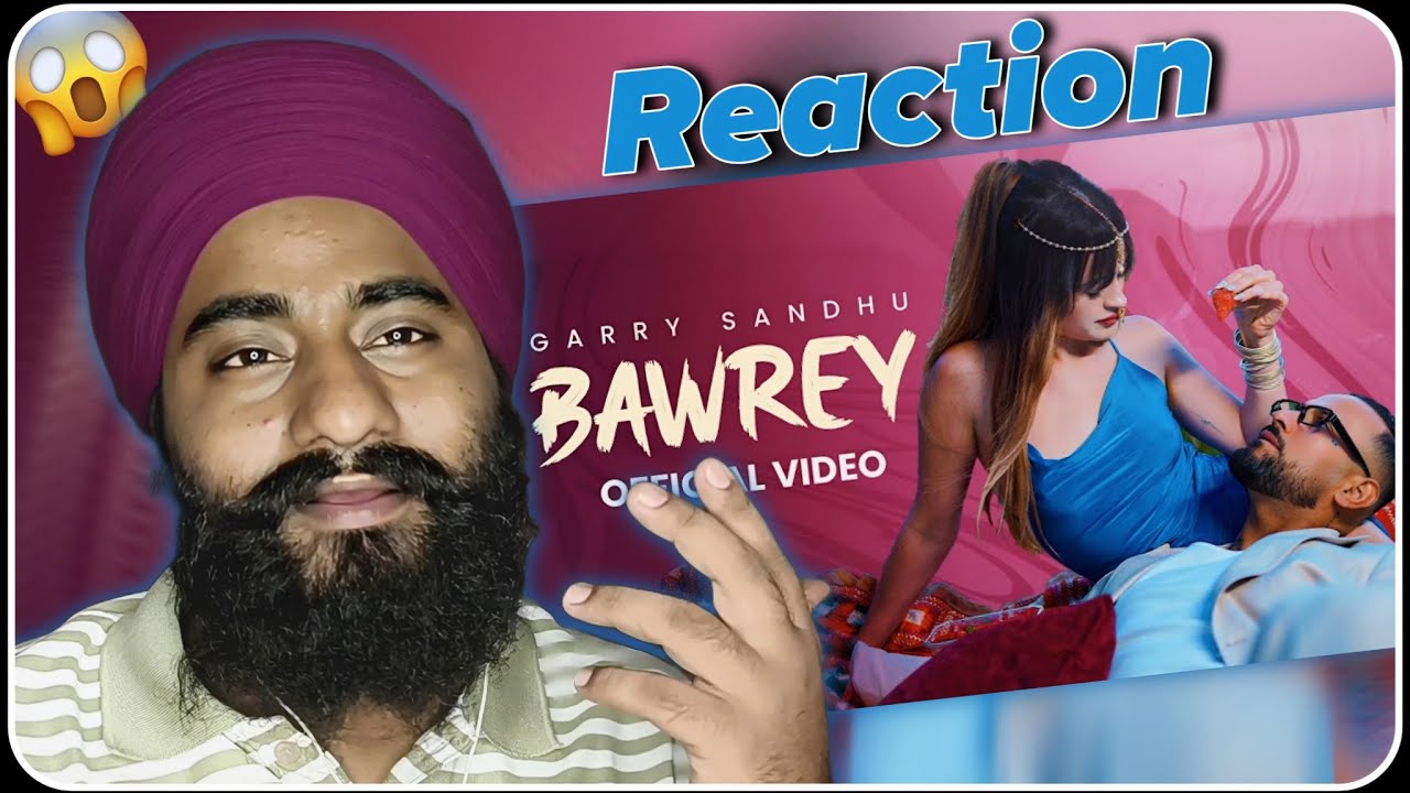 Reaction BAWREY | GARRY SANDHU | (Official Video)RYAN SANDHU |JYOTI ...