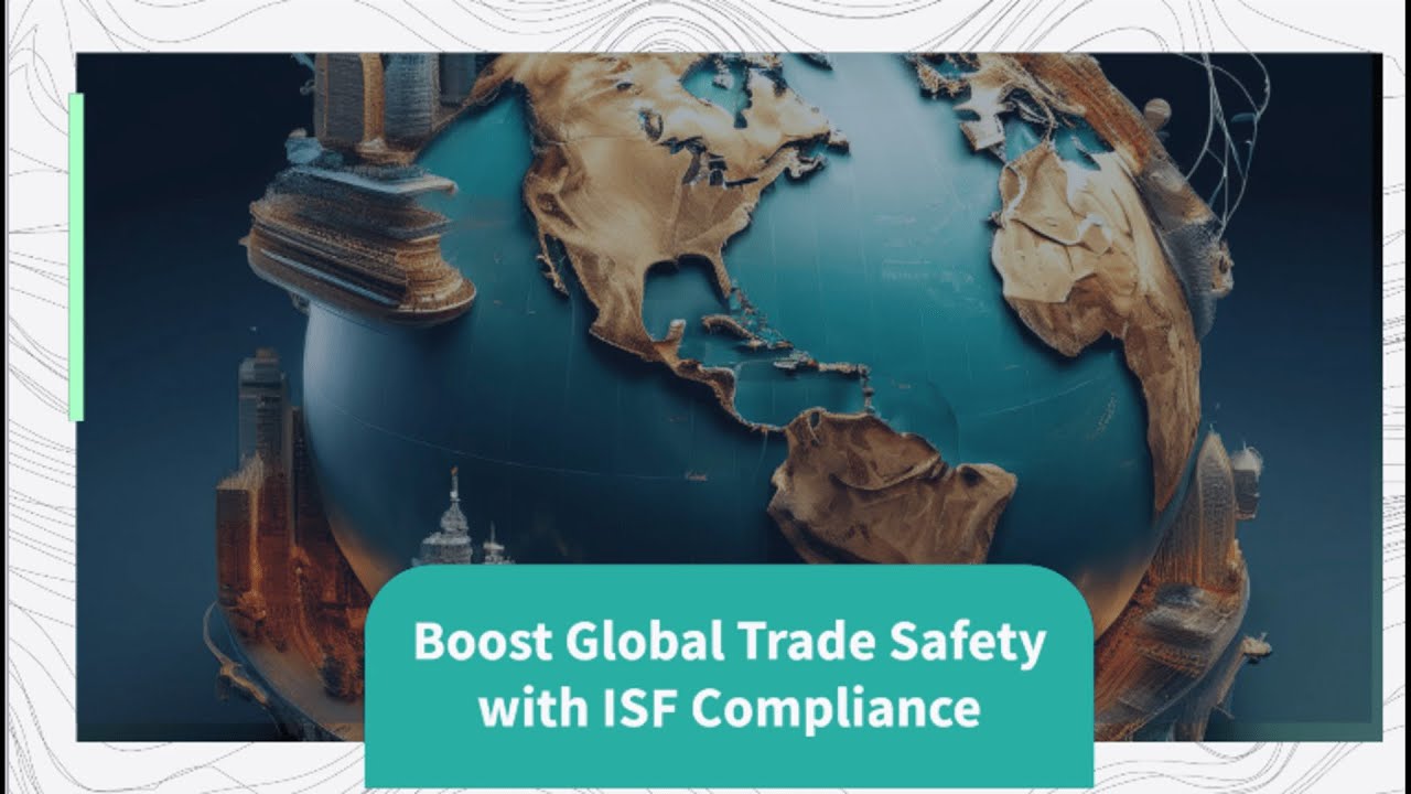 Boost Global Trade Safety with ISF Compliance - YouTube