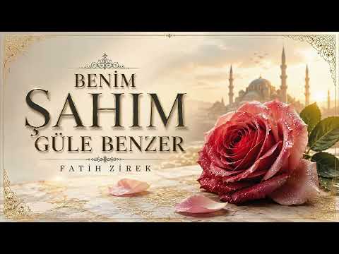 Benim Şahım Güle Benzer - Fatih Zirek