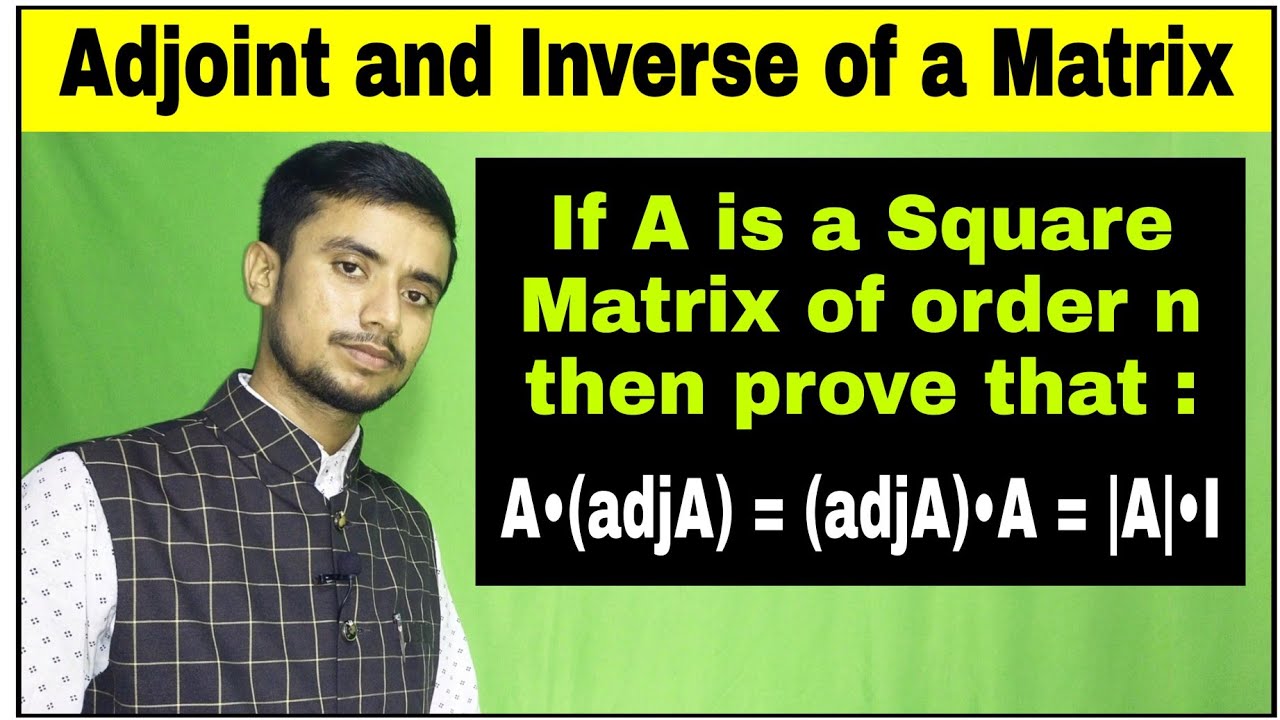 If A is a Square Matrix of order n then prove that A•(adjA) = (adjA)•A ...