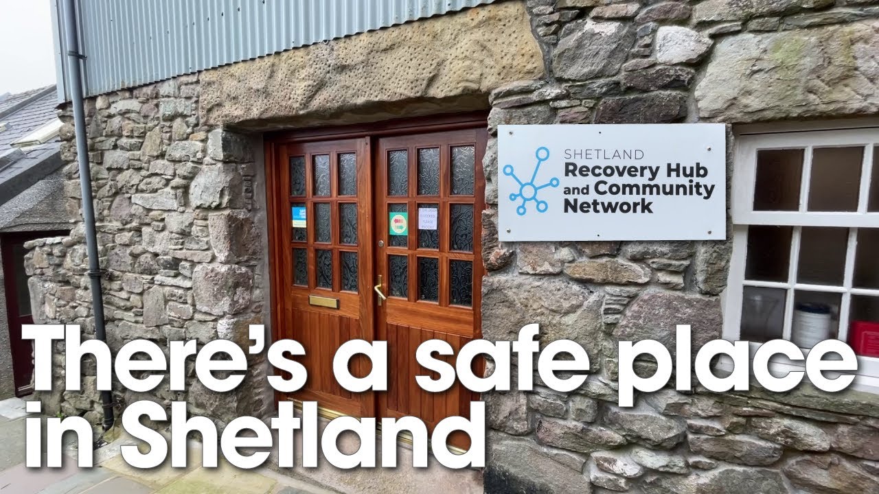 There's a safe place in Shetland - Recovery hub and Community Network ...