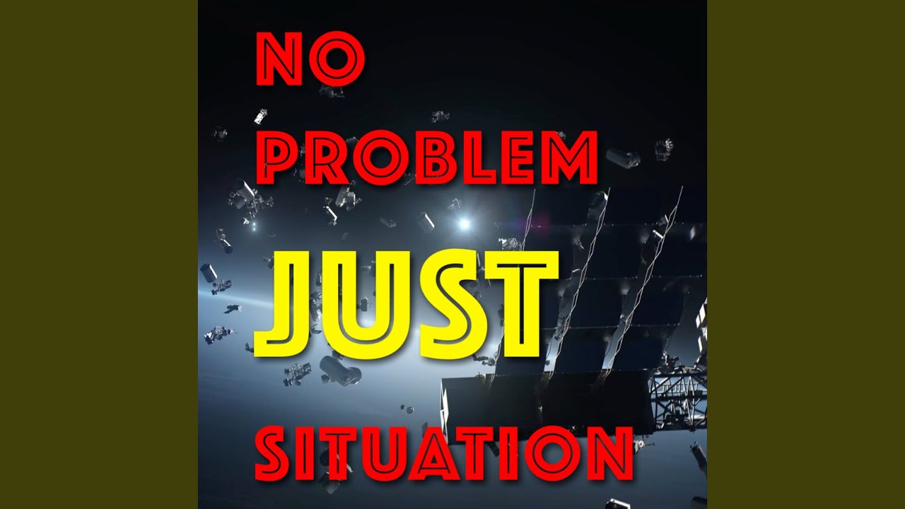No Problem Just Situation - YouTube