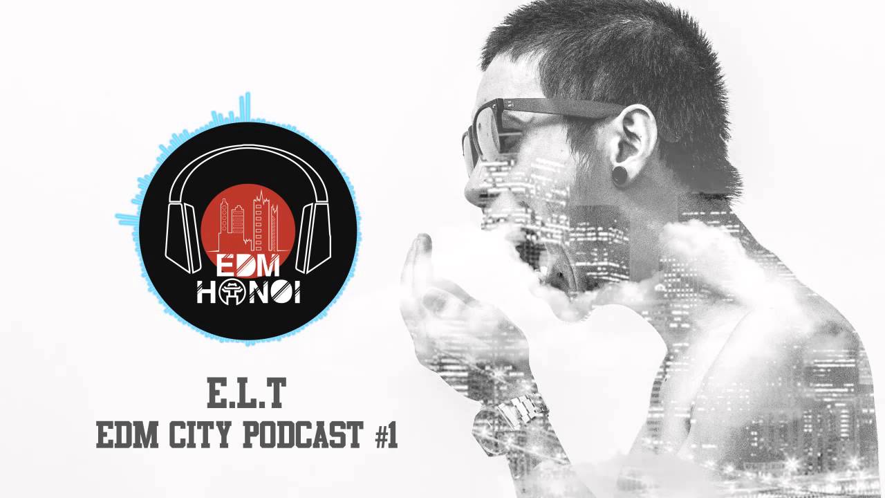 EDM city podcast #1 by E.L.T - YouTube