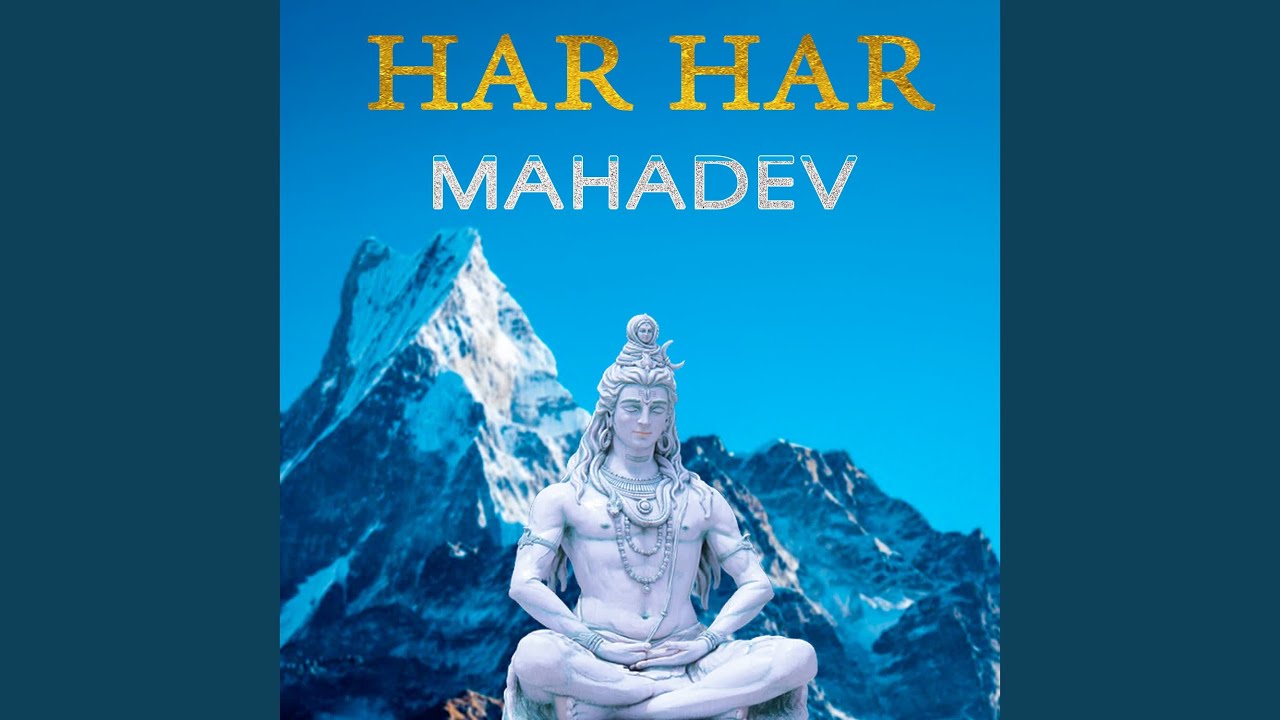 HAR HAR MAHADEV - YouTube