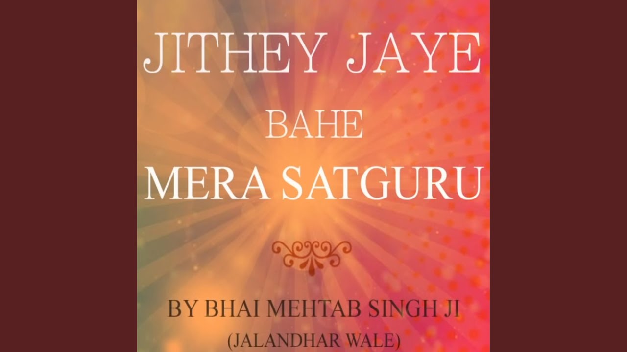 Jithey Jaye Bahe Mera Satguru - YouTube Music