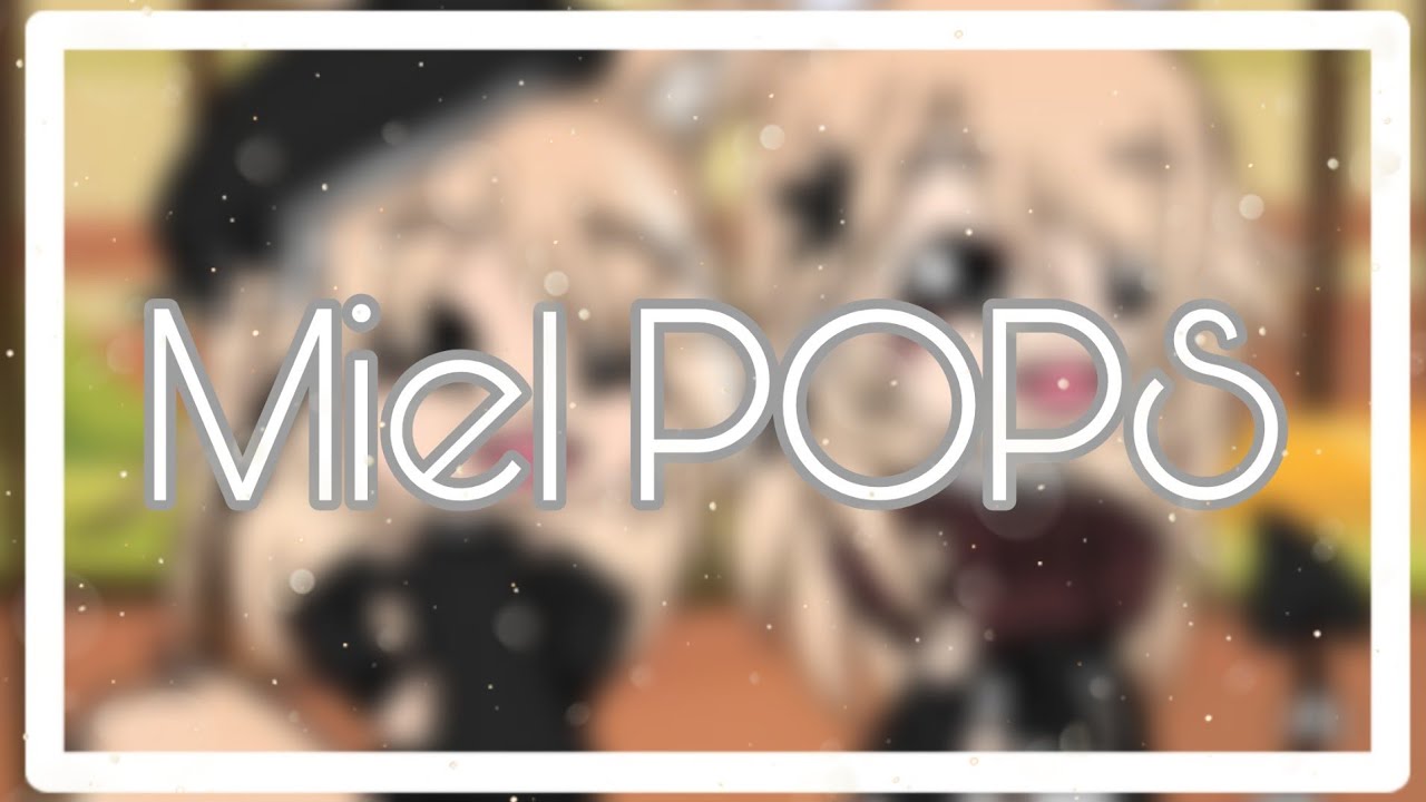 MIEL POPS ! | Gacha Life - YouTube