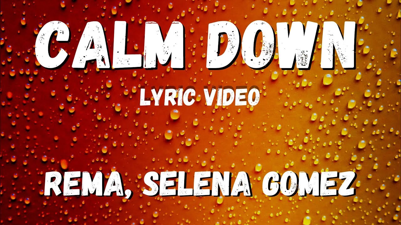 Rema, Selena Gomez - Calm Down (lyric Video) - YouTube