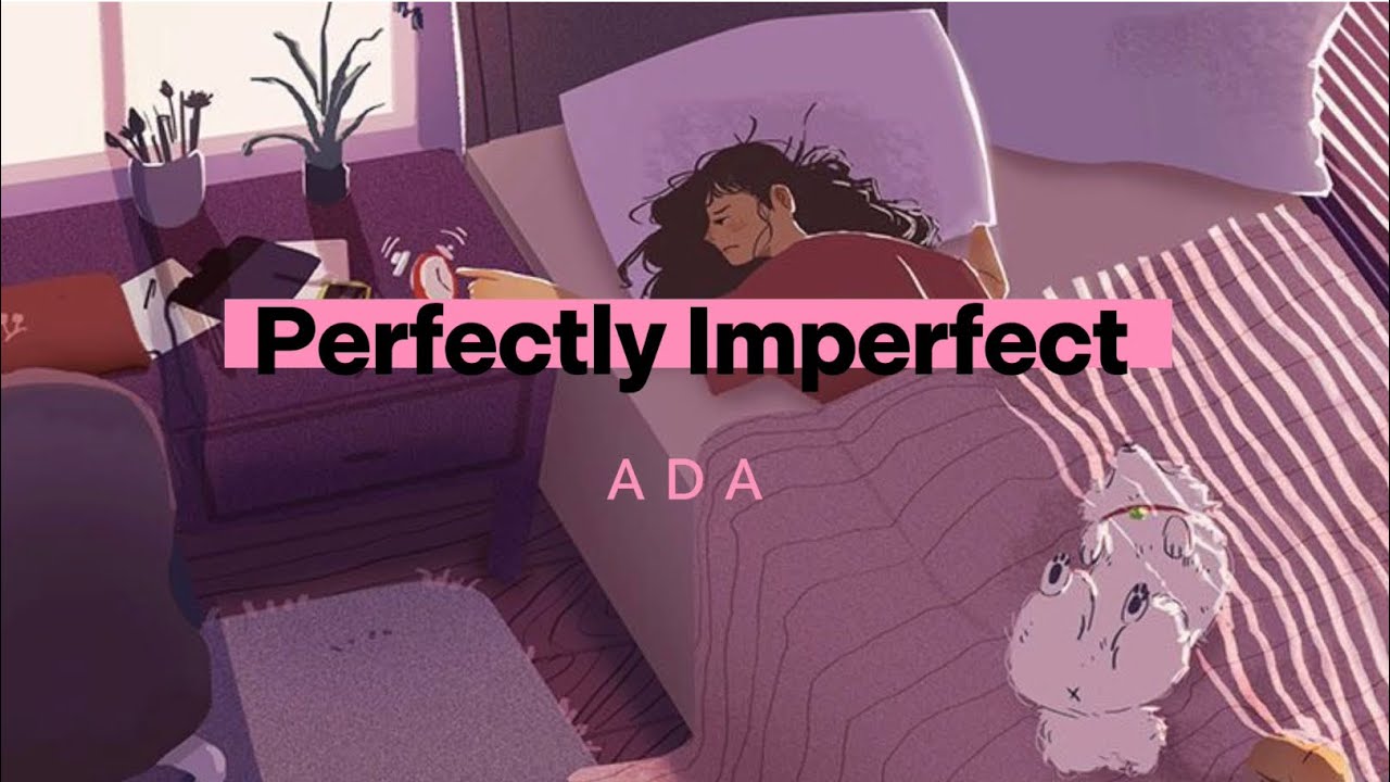 Ada - Perfectly Imperfect (lyrics) - YouTube