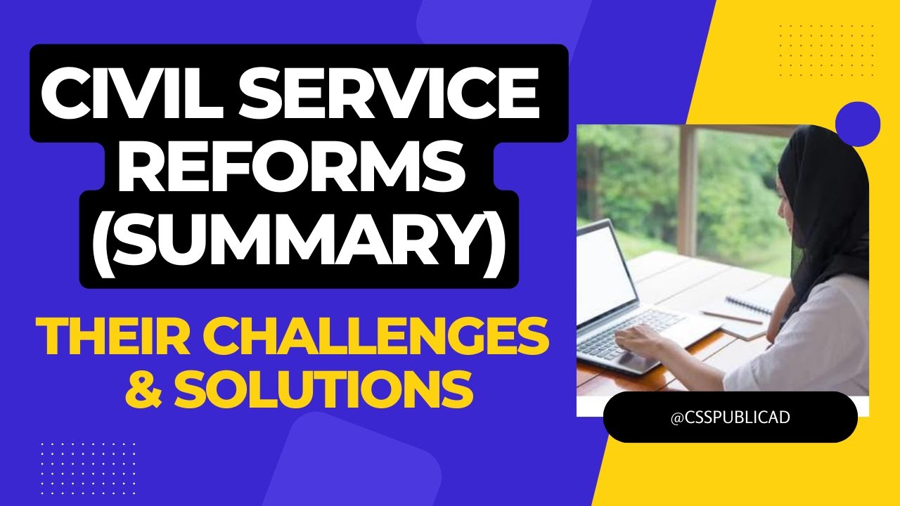 3. Civil Service Reforms in Pakistan - Summary📈 Challenges in Reforms ...