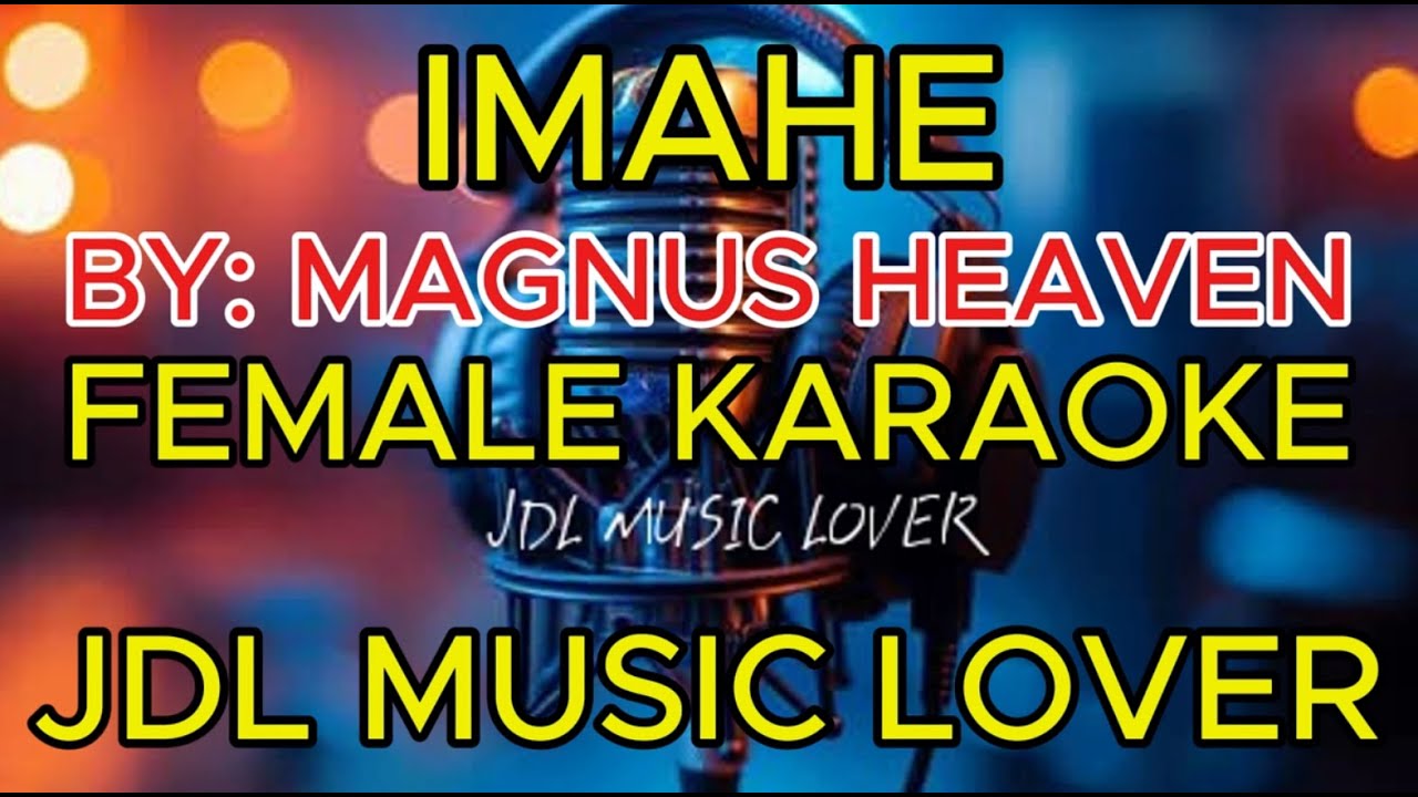 IMAHE BY MAGNUS HEAVEN - FEMALE KARAOKE - YouTube