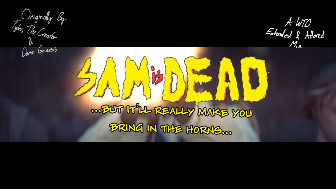 Sam (Is Dead) by Odd Future (but it’ll really make you bring in the ...