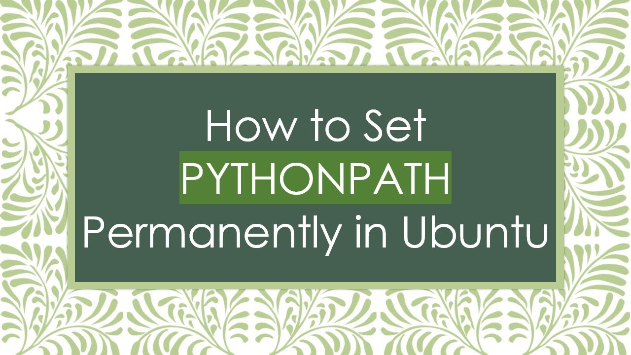 How to Set PYTHONPATH Permanently in Ubuntu - YouTube How to Set PYTHONPATH Permanently in Ubuntu - YouTube